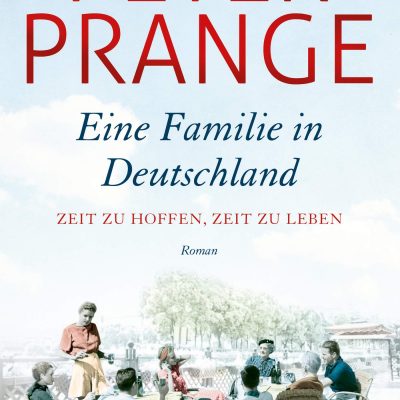 Histomich » Peter Prange: Eine Familie in Deutschland: Zeit zu hoffen ...